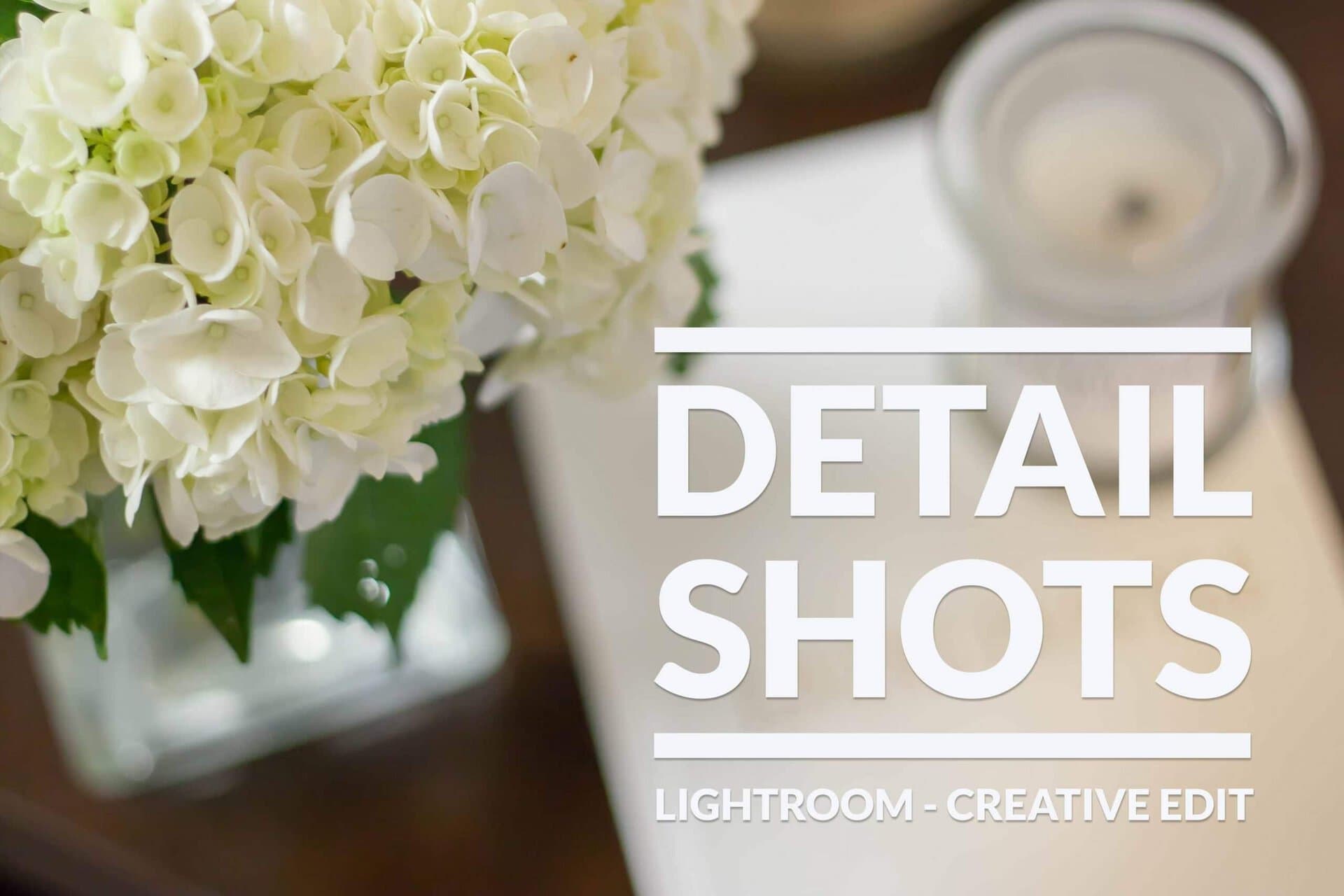 Presetpro | Lightroom Creative Edit - Detail Shots